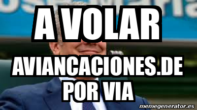 Meme Personalizado - A volar Aviancaciones.de por via - 31898155