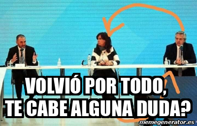 Meme Personalizado - VOLVIÓ POR TODO, TE CABE ALGUNA DUDA? - 31898248
