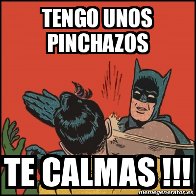 Meme Batman slaps Robin - Tengo unos pinchazos Te calmas !!! - 31898619
