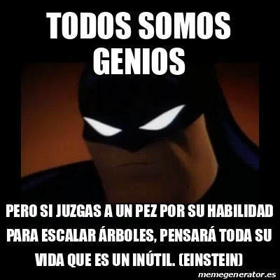Meme Disapproving Batman - Todos somos genios pero si juzgas a un pez ...