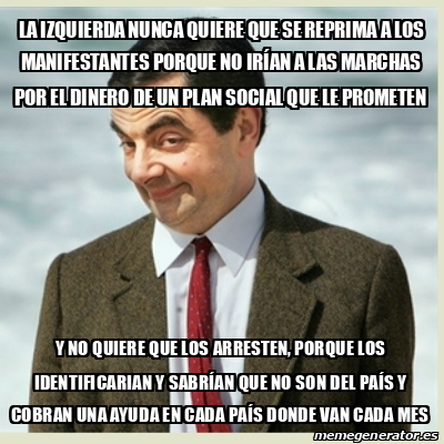 Meme Mr Bean - la izquierda nunca quiere que se reprima a los ...