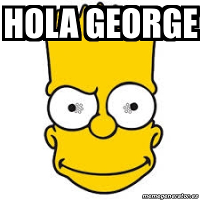 Meme Personalizado - Hola George - 31090115