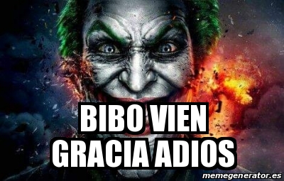 Meme Personalizado - Bibo vien gracia adios - 31091784