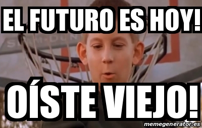 Meme Personalizado El Futuro Es Hoy Oã Ste Viejo 31093113