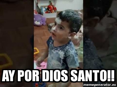 Meme Personalizado - Ay por dios santo!! - 31093300