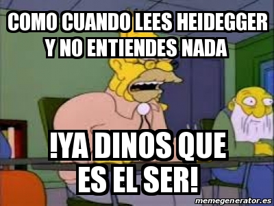 Meme Personalizado - como cuando lees heidegger y no entiendes nada !ya ...