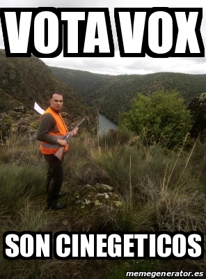 Meme Personalizado - Vota vox Son cinegeticos - 31093635