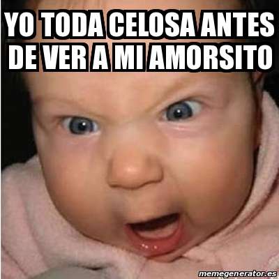 Meme Bebe furioso - Yo toda celosa antes de ver a mi amorsito - 31093911