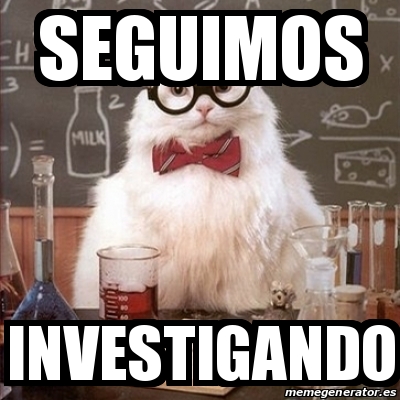 Meme Chemistry Cat - Seguimos Investigando - 31094339