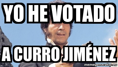 Meme Personalizado - Yo he votado a Curro JimÃ©nez - 31095069
