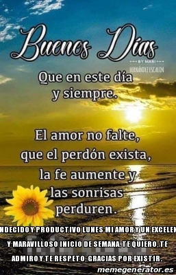 Meme Personalizado - bendecido y productivo lunes mi amor y un ...