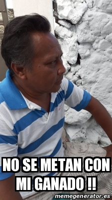 Meme Personalizado - No se metan con mi ganado !! - 31096539
