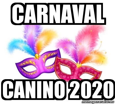 Meme Personalizado - Carnaval Canino 2020 - 31096668