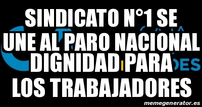 Meme Personalizado - sindicato nÂ°1 se une al paro nacional dignidad ...