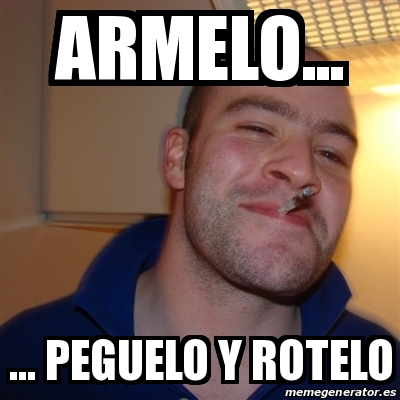 Meme Greg - Armelo... ... Peguelo y rotelo - 31097771