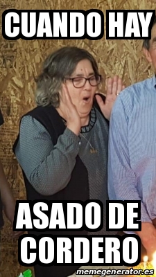 Meme Personalizado - Cuando hay Asado de cordero - 31098011