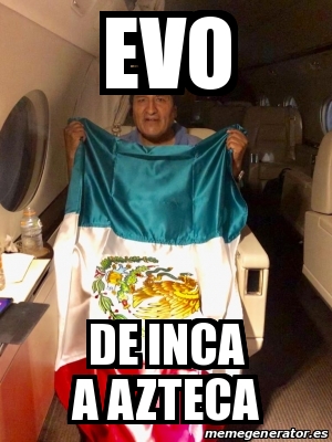Meme Personalizado - Evo DE INCA A AZTECA - 31098404