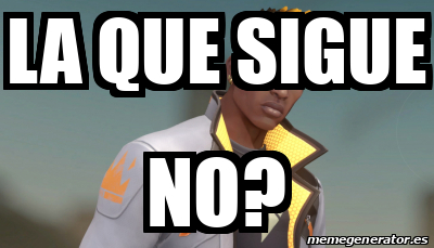 Meme Personalizado - LA QUE SIGUE NO? - 31900856