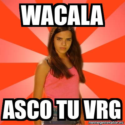 Meme Jealous Girl - wacala asco tu vrg - 31902941