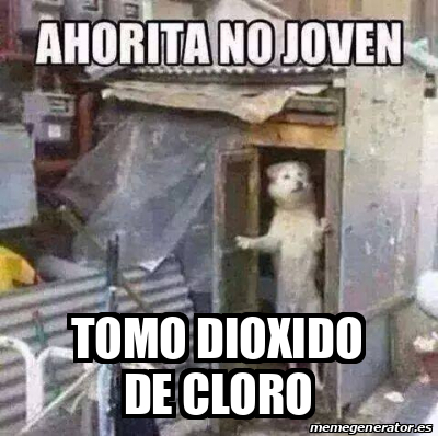 Meme Personalizado - Tomo dioxido de cloro - 31903126