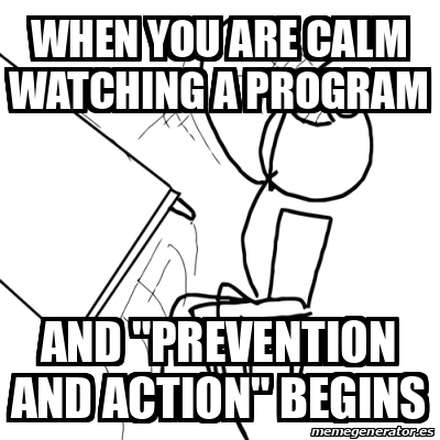 Meme Desk Flip Rage Guy - when you are calm watching a program and ...
