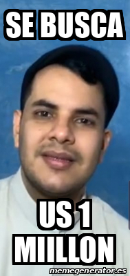 Meme Personalizado - SE BUSCA US 1 MIILLON - 31903599