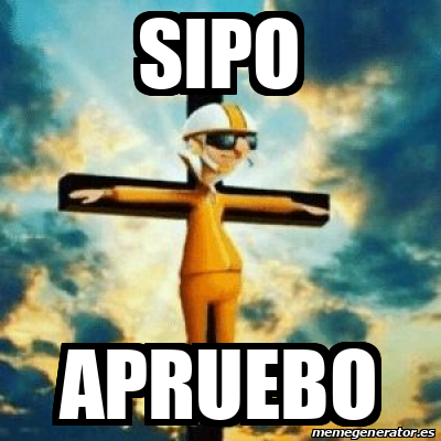 Meme Personalizado - sipo apruebo - 31903876