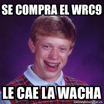 Meme Bad Luck Brian - Se compra el wrc9 le cae la wacha - 31905277