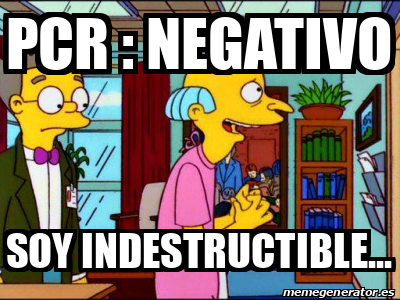 Meme Personalizado - PCR : Negativo Soy indestructible... - 31905627