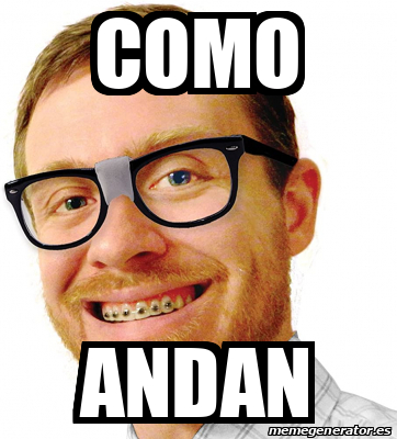 Meme Personalizado - como andan - 31905822