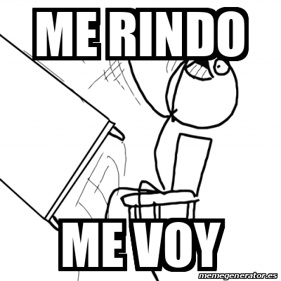 Meme Desk Flip Rage Guy - Me rindo Me voy - 31905951