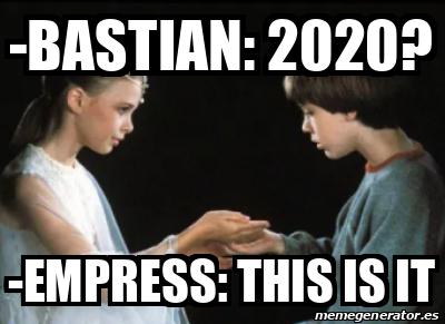 Meme Personalizado - -Bastian: 2020? -EmpRESS: THis is it - 31906186