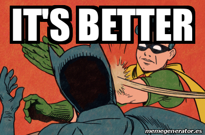Meme Personalizado - It's better - 31906197