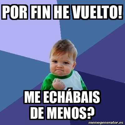 Meme Bebe Exitoso - por fin he vuelto! Me echábais de menos? - 31906881