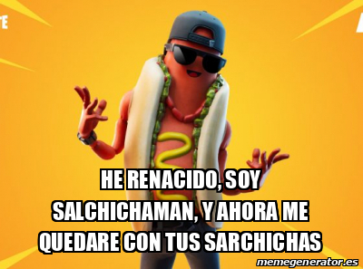 Meme Personalizado - He renacido, soy salchichaman, y ahora me quedare ...