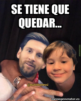 Meme Personalizado - Se tiene que quedar... - 31907402