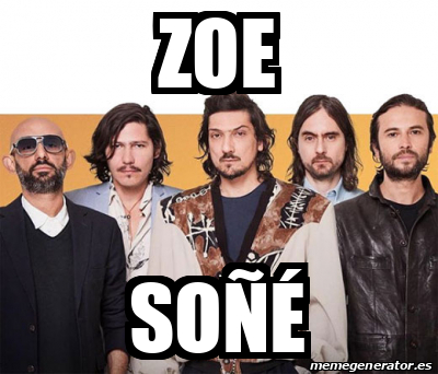 Meme Personalizado - Zoe Soñé - 31907760