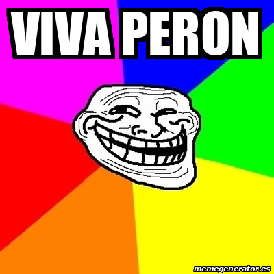 Meme Troll - Viva Peron - 31907872