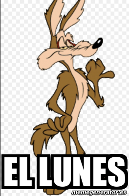 Meme Personalizado - El lunes - 31908070