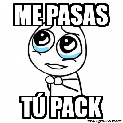 Meme Por favor - Me pasas Tú pack - 31908112