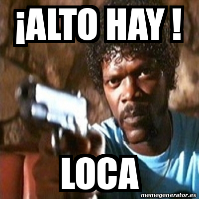Meme Pulp Fiction - ¡alto hay ! loca - 31908733