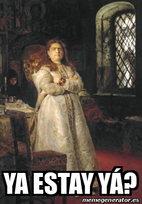 Meme Personalizado - Ya estay yá? - 31908990
