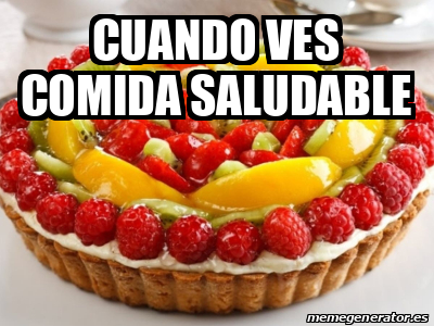 Meme Personalizado - cuando ves comida saludable - 31909004