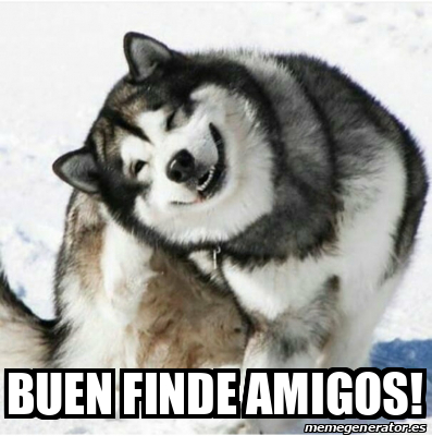 Meme Personalizado - Buen finde amigos! - 31909029