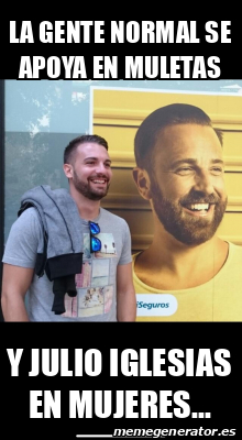 Meme Personalizado - La gente normal se apoya en muletas Y julio ...