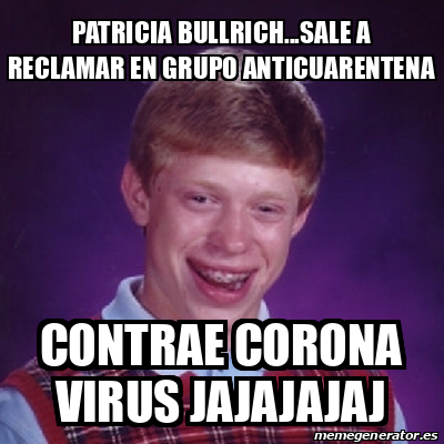 Meme Bad Luck Brian - Patricia bullrich...sale a reclamar en grupo ...