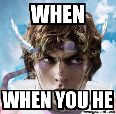 Meme Personalizado - WHEN WHEN YOU HE - 31910735