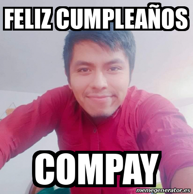 Meme Personalizado - Feliz cumpleaños Compay - 31911321