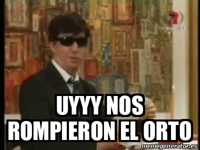 Meme Personalizado - Uyyy nos rompieron el orto - 31912101