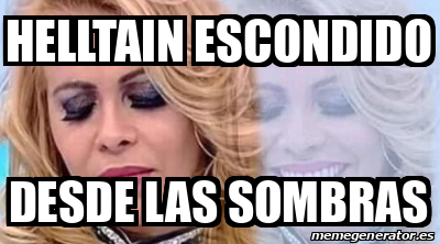 Meme Personalizado - Helltain escondido desde las sombras - 31912248